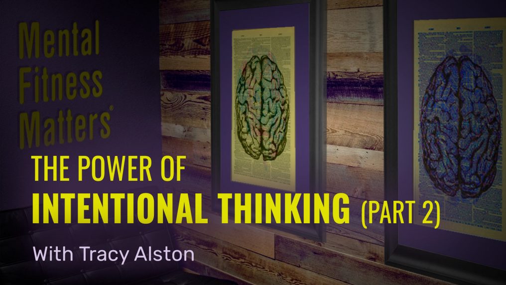 The Power of Intentional Thinking (PART2) - Mental Fitness Matters