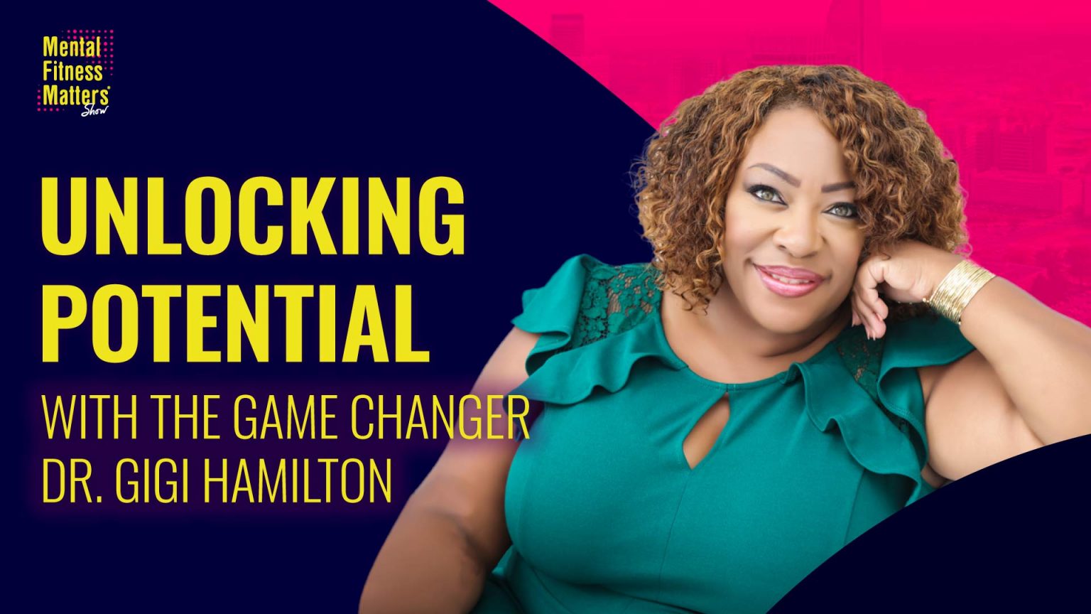 Unlocking Potential, with the Game Changer Dr. Gigi-Hamilton